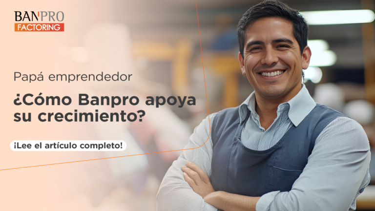 Papá emprendedor: ¿Cómo Banpro apoya su crecimiento? - BANPRO